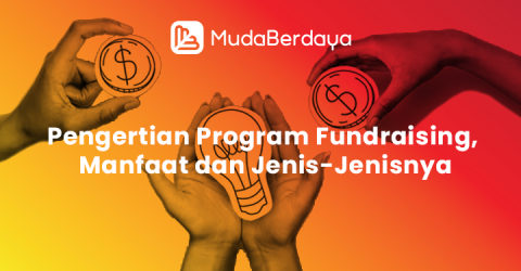 Pengertian Program Fundraising, Manfaat dan Jenis-Jenisnya
