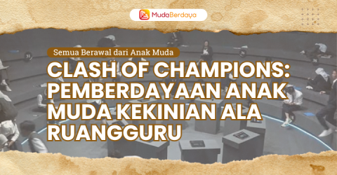 Clash of Champions: Pemberdayaan Anak Muda ala Ruangguru - MudaBerdaya ID